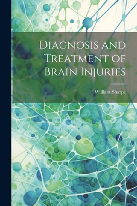 Diagnosis and Treatment of Brain Injuries | Sharpe, William - 교보문고