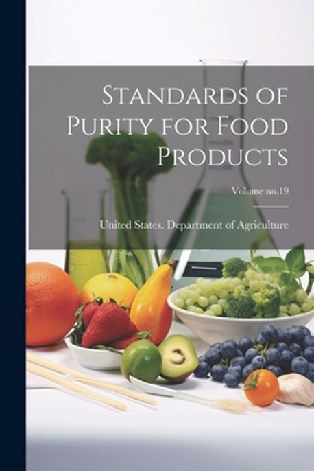 Standards of Purity for Food Products; Volume no.19 | United States ...