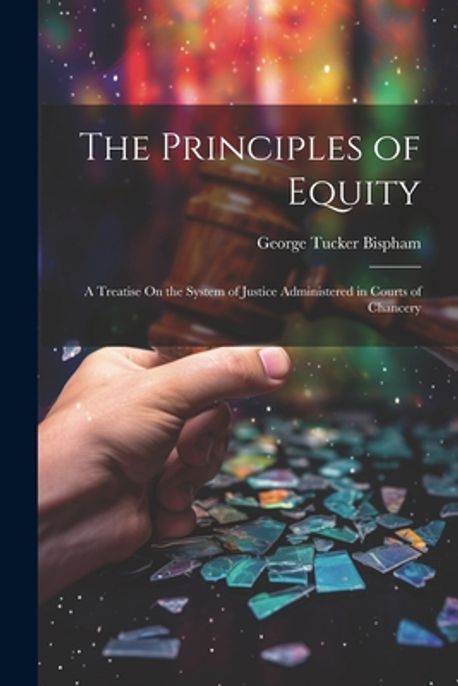 The Principles of Equity | Bispham, George Tucker - 교보문고