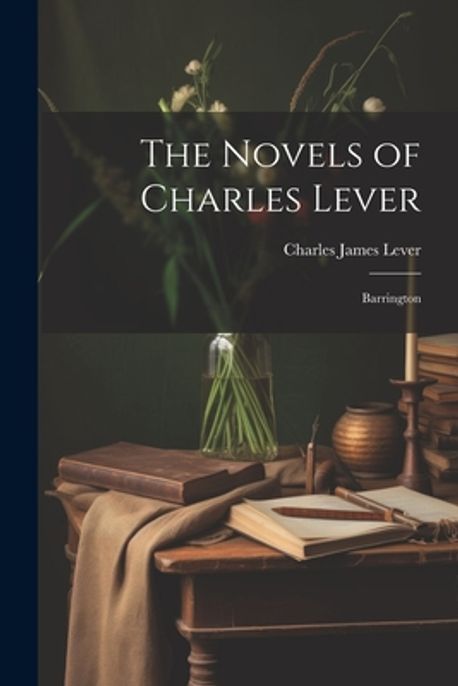 The Novels of Charles Lever | Lever, Charles James - 교보문고
