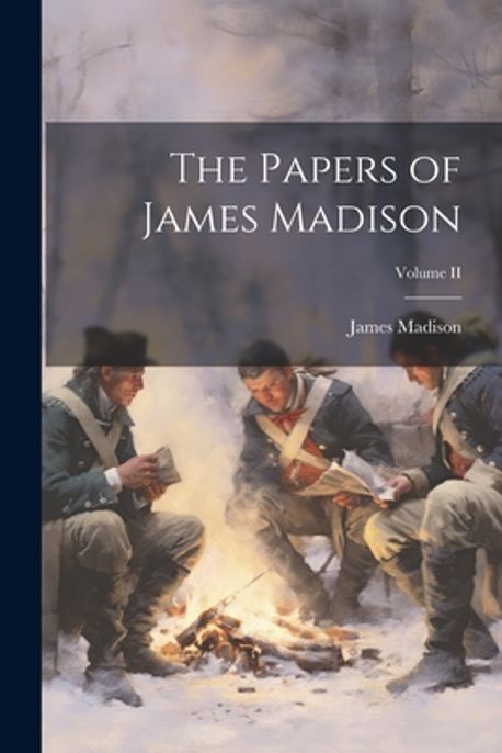 The Papers of James Madison; Volume II | Madison, James - 교보문고