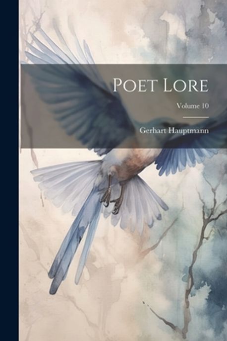 Poet Lore; Volume 10 | Hauptmann, Gerhart - 교보문고