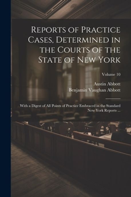 Reports of Practice Cases, Determined in the Courts of the State of New ...