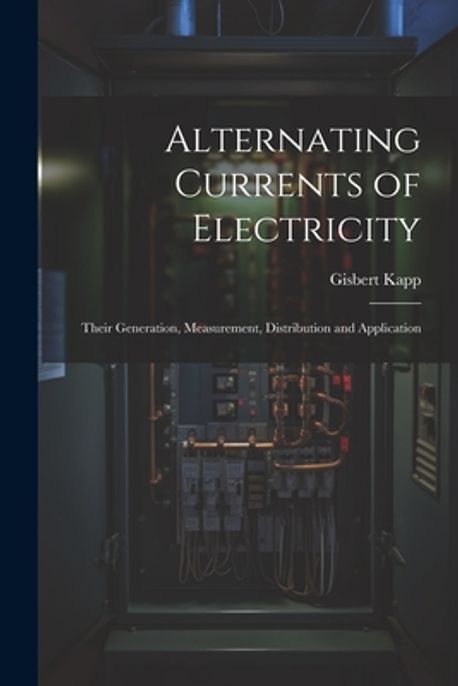 Alternating Currents of Electricity | Kapp, Gisbert - 교보문고