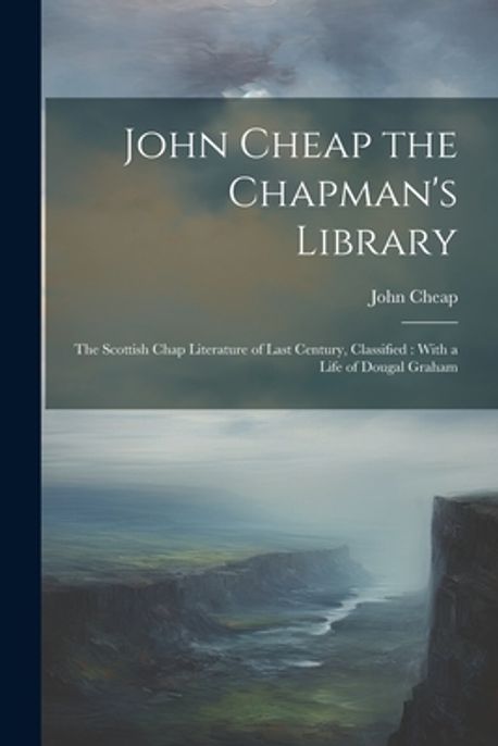 John Cheap the Chapman's Library | Cheap, John - 교보문고