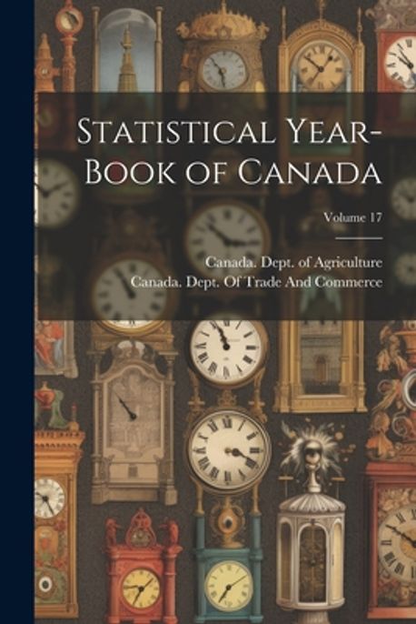 Statistical Year-Book of Canada; Volume 17 | Canada Dept of Agriculture ...