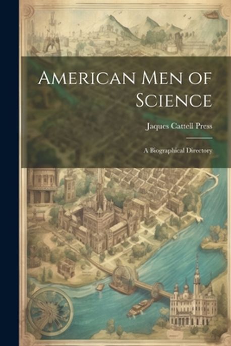 American Men of Science | Press, Jaques Cattell - 교보문고