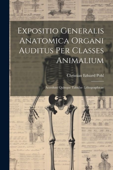 Expositio Generalis Anatomica Organi Auditus Per Classes Animalium ...
