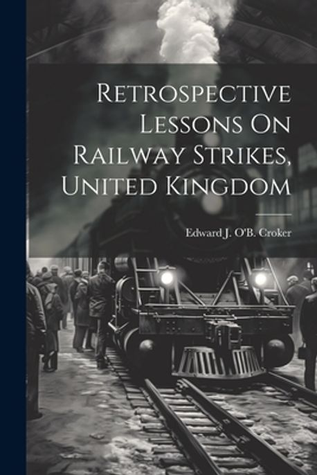 Retrospective Lessons On Railway Strikes, United Kingdom | Croker ...