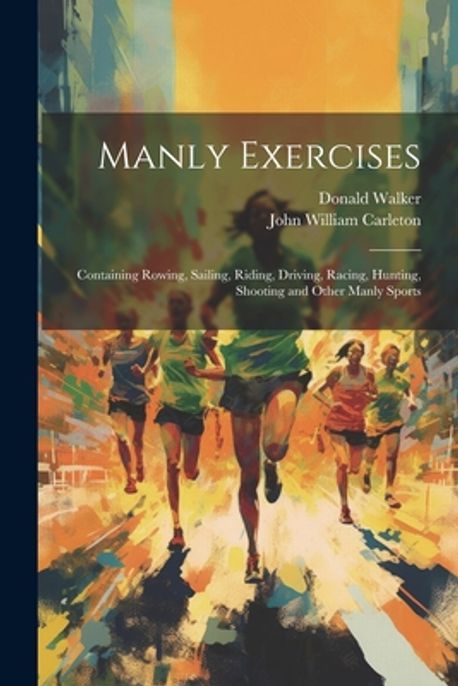 Manly Exercises | Carleton, John William - 교보문고
