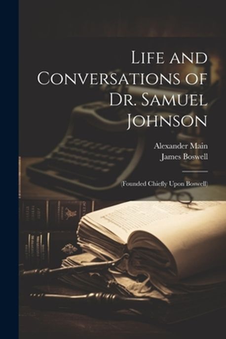 Life and Conversations of Dr. Samuel Johnson | Boswell, James - 교보문고