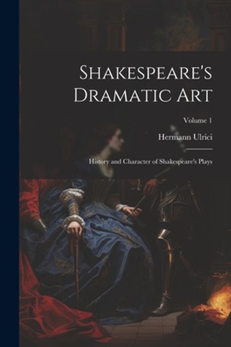 Shakespeare's Dramatic Art | Ulrici, Hermann - 교보문고