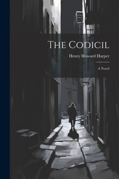The Codicil | Harper, Henry Howard - 교보문고