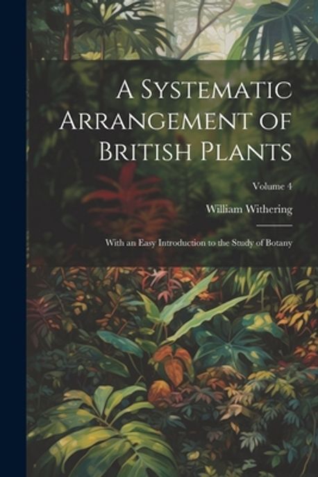 A Systematic Arrangement of British Plants | Withering, William - 교보문고