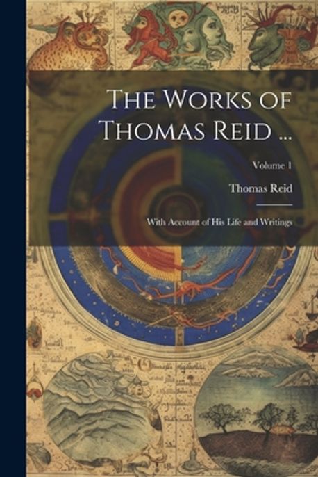The Works of Thomas Reid ... | Reid, Thomas - 교보문고