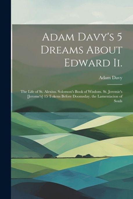 Adam Davy's 5 Dreams About Edward Ii. | Davy, Adam - 교보문고