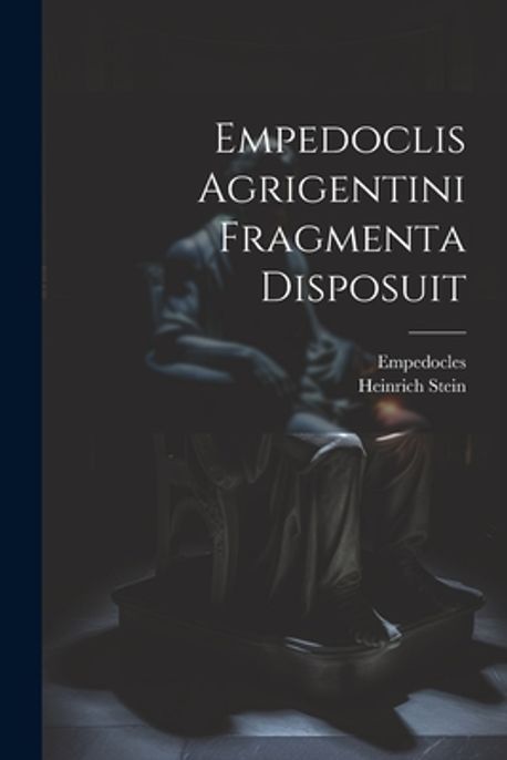 Empedoclis Agrigentini Fragmenta Disposuit | Empedocles - 교보문고