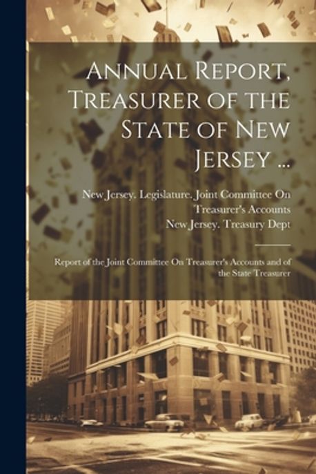 Annual Report, Treasurer of the State of New Jersey ... | New Jersey ...