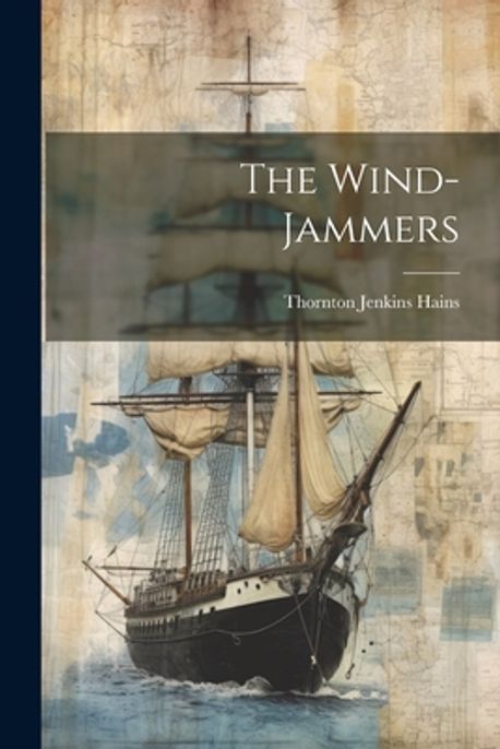 The Wind-Jammers | Hains, Thornton Jenkins - 교보문고