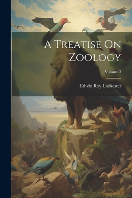 A Treatise On Zoology; Volume 3 | Lankester, Edwin Ray - 교보문고