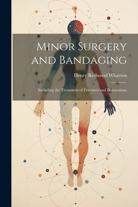 Minor Surgery and Bandaging | Wharton, Henry Redwood - 교보문고