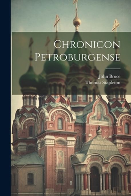 Chronicon Petroburgense | Bruce, John - 교보문고