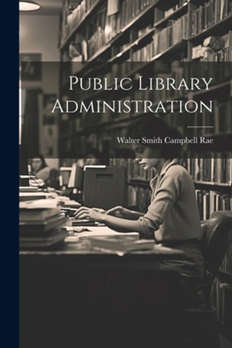 Public Library Administration | Rae, Walter Smith Campbell - 교보문고