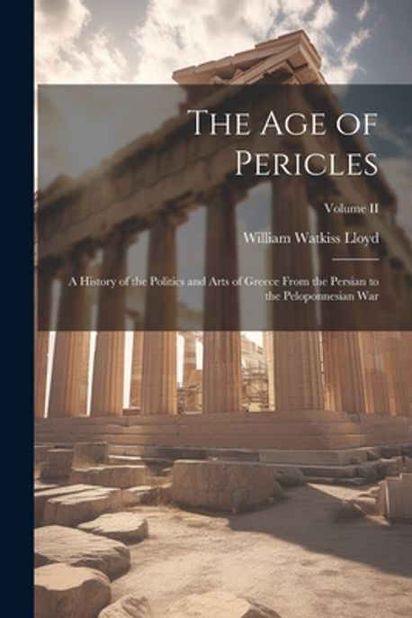 The Age of Pericles | Lloyd, William Watkiss - 교보문고