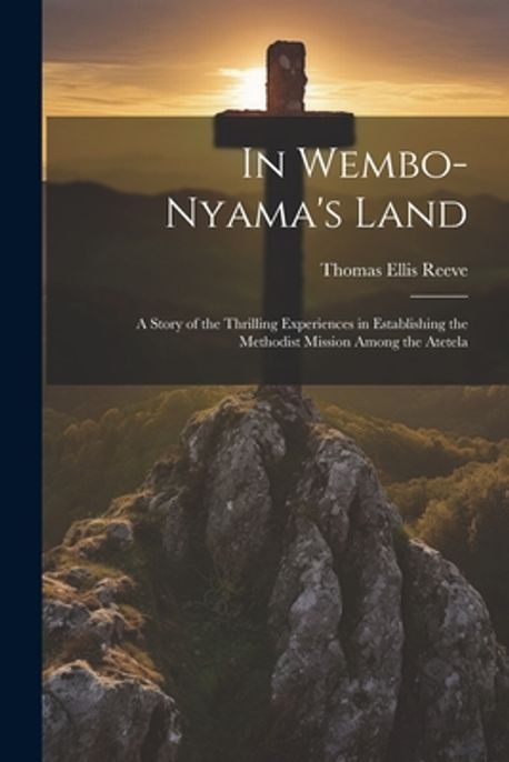 In Wembo-Nyama's Land | Reeve, Thomas Ellis - 교보문고