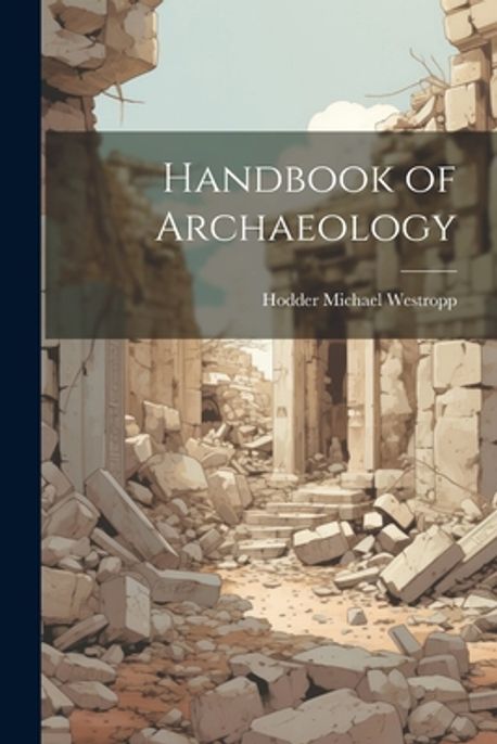 Handbook of Archaeology | Westropp, Hodder Michael - 교보문고