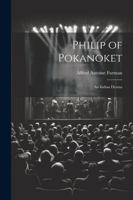 Philip of Pokanoket | Furman, Alfred Antoine - 교보문고