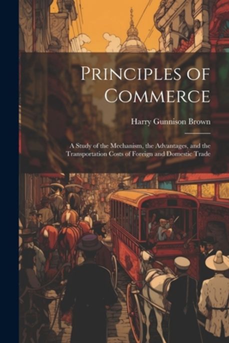 Principles of Commerce | Brown, Harry Gunnison - 교보문고