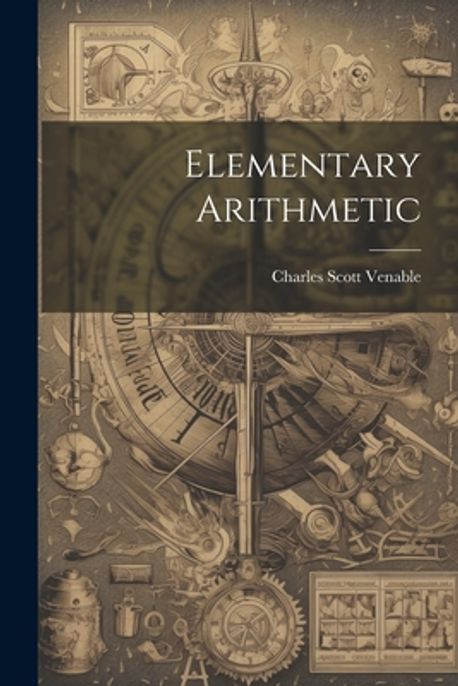 Elementary Arithmetic | Venable, Charles Scott - 교보문고