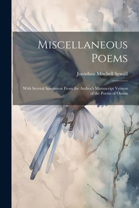 Miscellaneous Poems | Sewall, Jonathan Mitchell - 교보문고