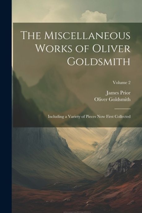The Miscellaneous Works of Oliver Goldsmith | Goldsmith, Oliver - 교보문고