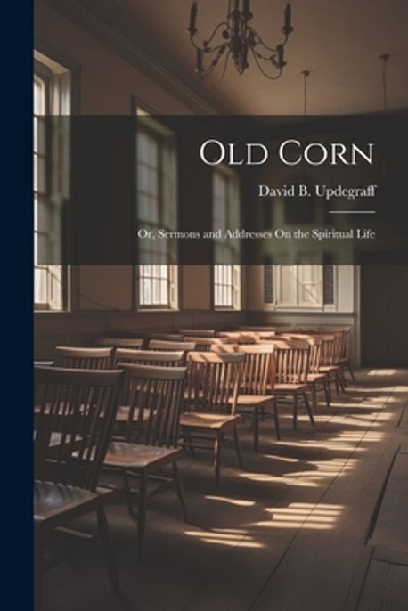 Old Corn | Updegraff, David B. - 교보문고