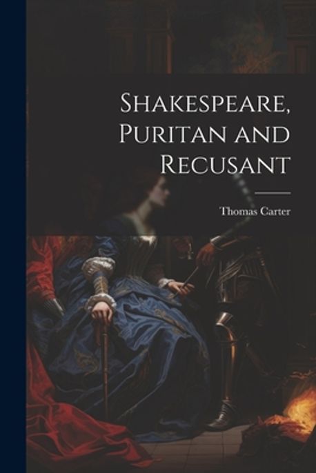 Shakespeare, Puritan and Recusant | Carter, Thomas - 교보문고
