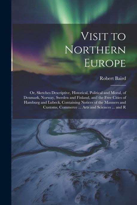 Visit to Northern Europe | Baird, Robert - 교보문고