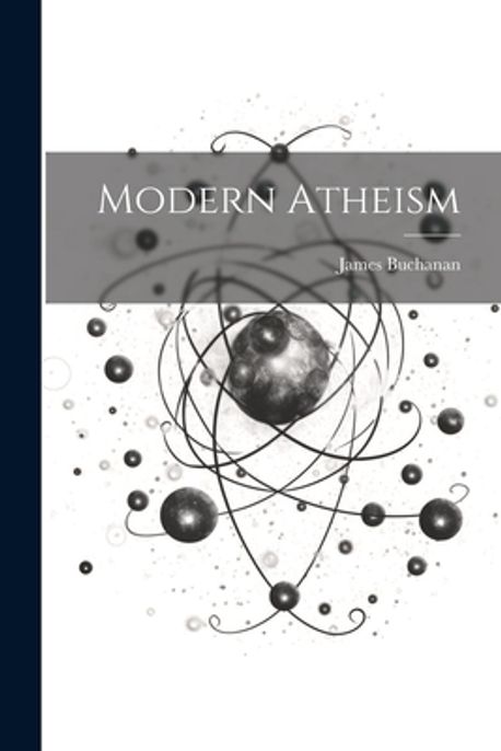 Modern Atheism | Buchanan, James - 교보문고