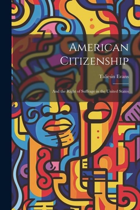 American Citizenship | Evans, Taliesin - 교보문고