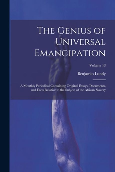 The Genius of Universal Emancipation | Lundy, Benjamin - 교보문고