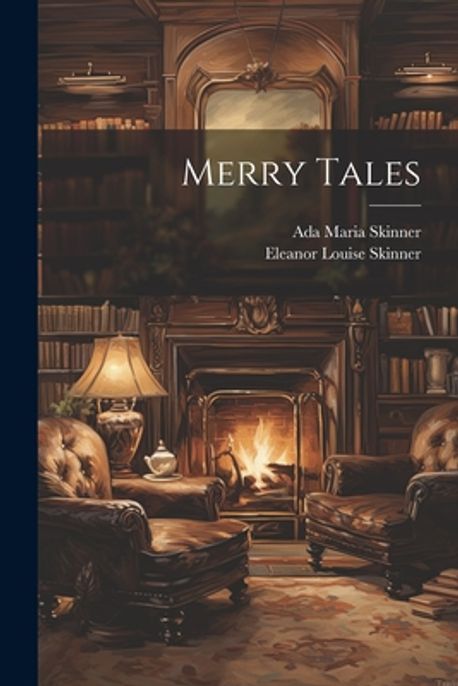 Merry Tales | Skinner, Eleanor Louise - 교보문고