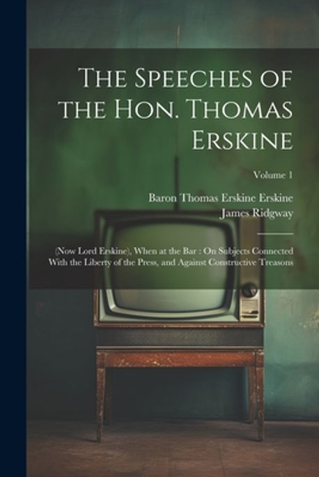 The Speeches of the Hon. Thomas Erskine | Erskine, Baron Thomas Erskine ...
