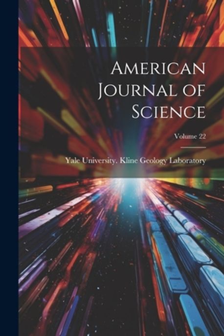 American Journal of Science; Volume 22 | Yale University Kline Geology ...