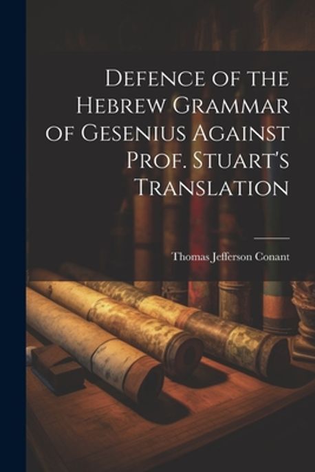 Defence of the Hebrew Grammar of Gesenius Against Prof. Stuart's ...