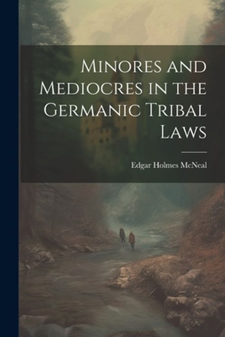 Minores and Mediocres in the Germanic Tribal Laws | McNeal, Edgar ...