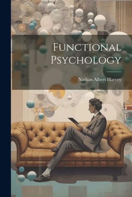 Functional Psychology | Harvey, Nathan Albert - 교보문고