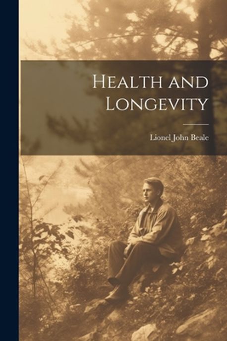 Health and Longevity | Beale, Lionel John - 교보문고