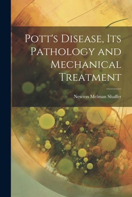Pott's Disease, Its Pathology and Mechanical Treatment | Shaffer ...