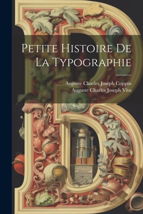 Petite Histoire De La Typographie | Vitu, Auguste Charles Joseph - 교보문고